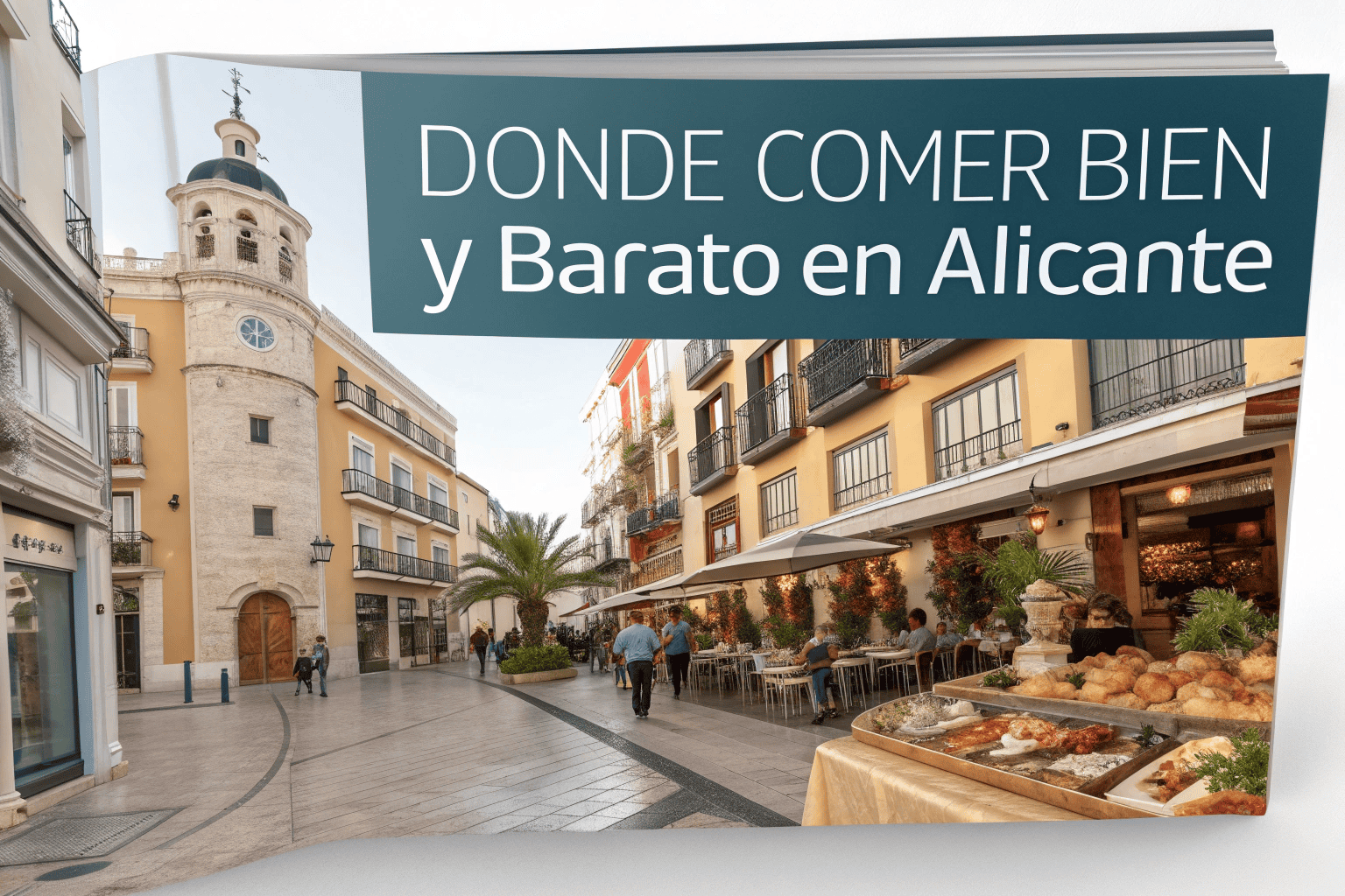Guía: DÓNDE COMER BIEN y BARATO en ALICANTE
